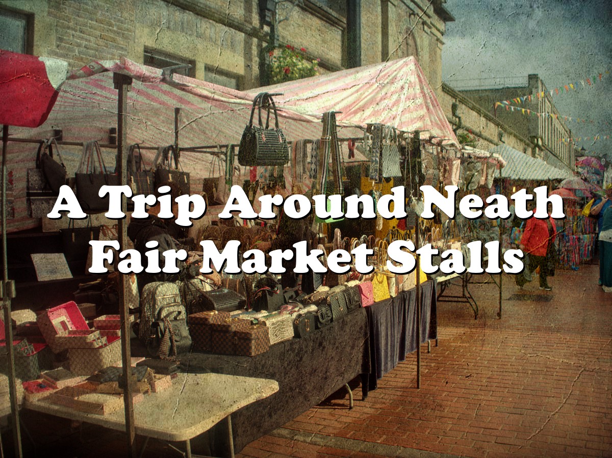 A Trip Around Neath Fair Market Stalls