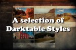 A selection of Darktable Styles – One Camera One Lens Photography