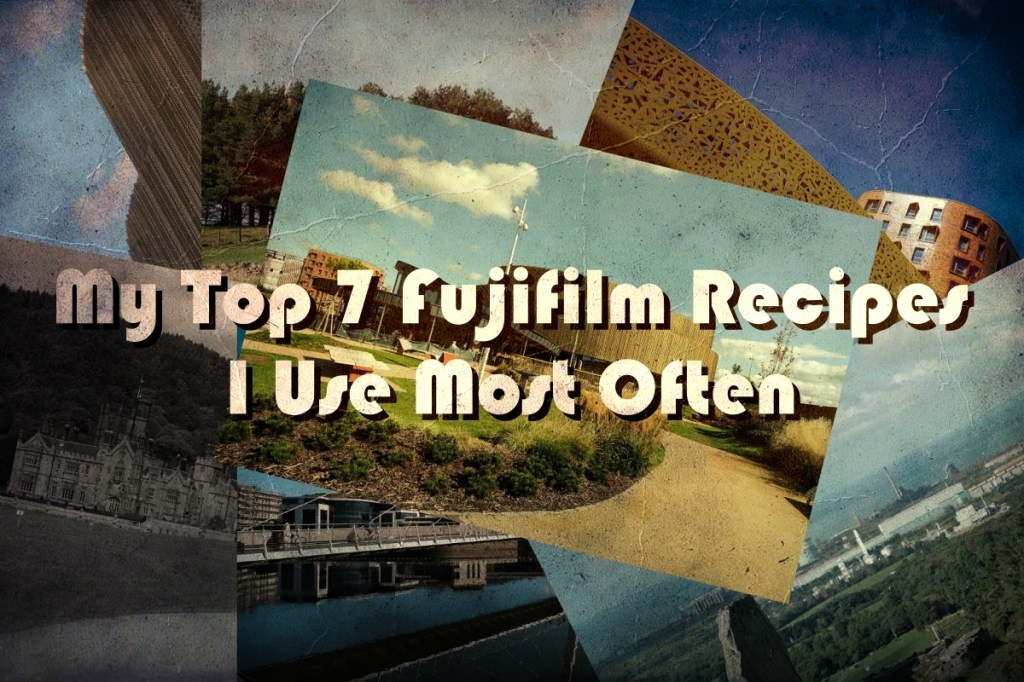 My Top 7 Fujifilm Recipes I Use Most Often – One Camera One Lens ...
