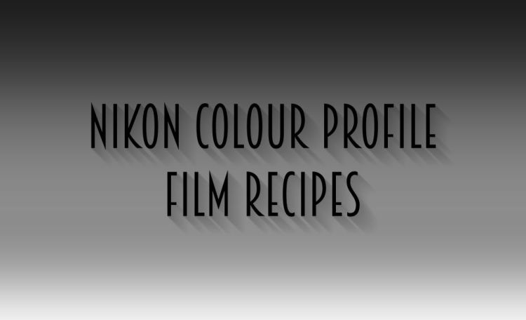 New Page Dedicated To Nikon Colour Profile Film Recipes – One Camera One Lens Photography