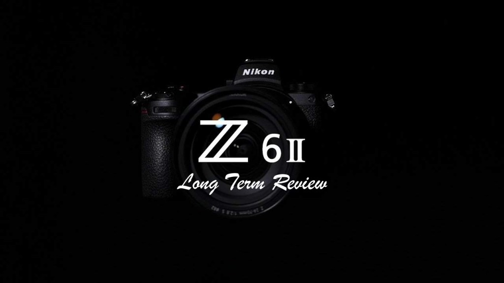 The Nikon Z6ii – A long term review. – One Camera One Lens Photography