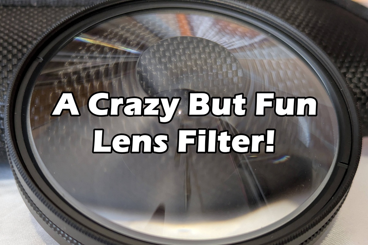 A Crazy But Fun Lens Filter! – One Camera One Lens Photography